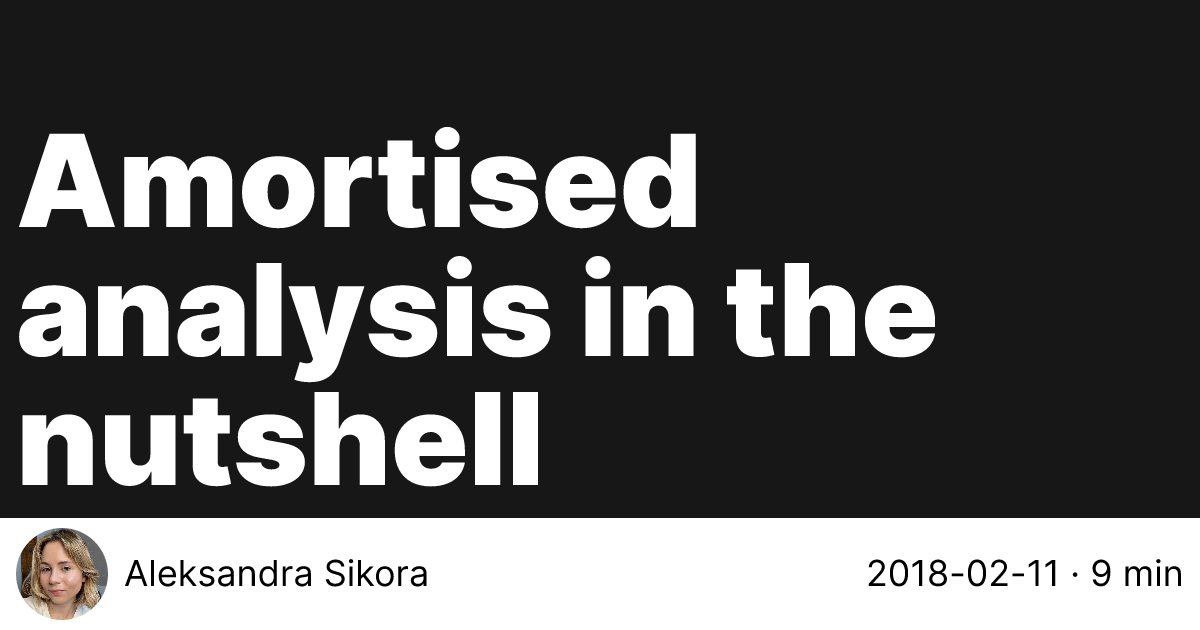 Amortised analysis in the nutshell